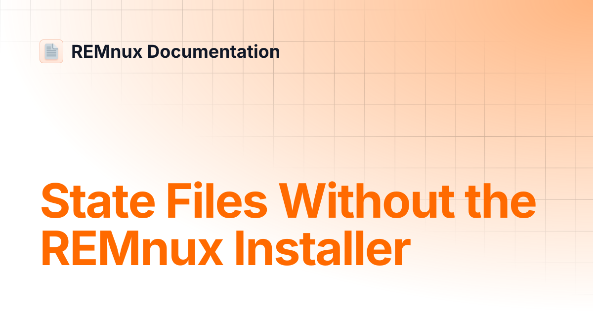 State Files Without the REMnux Installer | REMnux Documentation